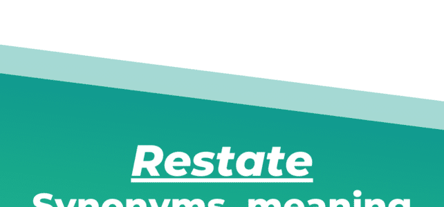 Restate Meaning, Definition and Synonym